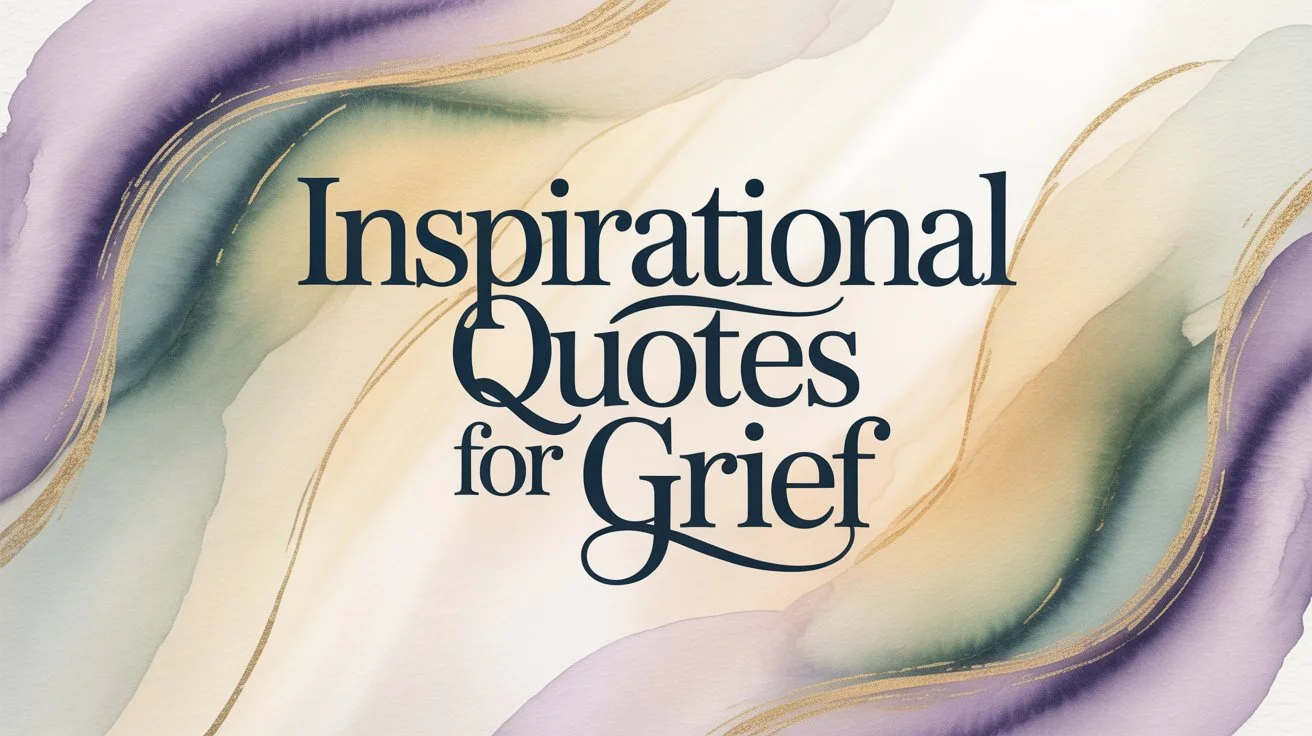 🌿 Inspirational Quotes for Grief to Bring Light to Heavy Days