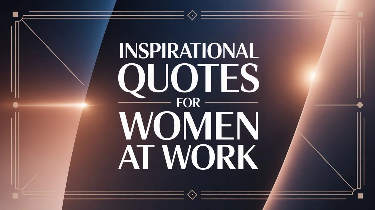 100+ Inspirational Quotes for Women at Work That Spark Strength & Success 💼
