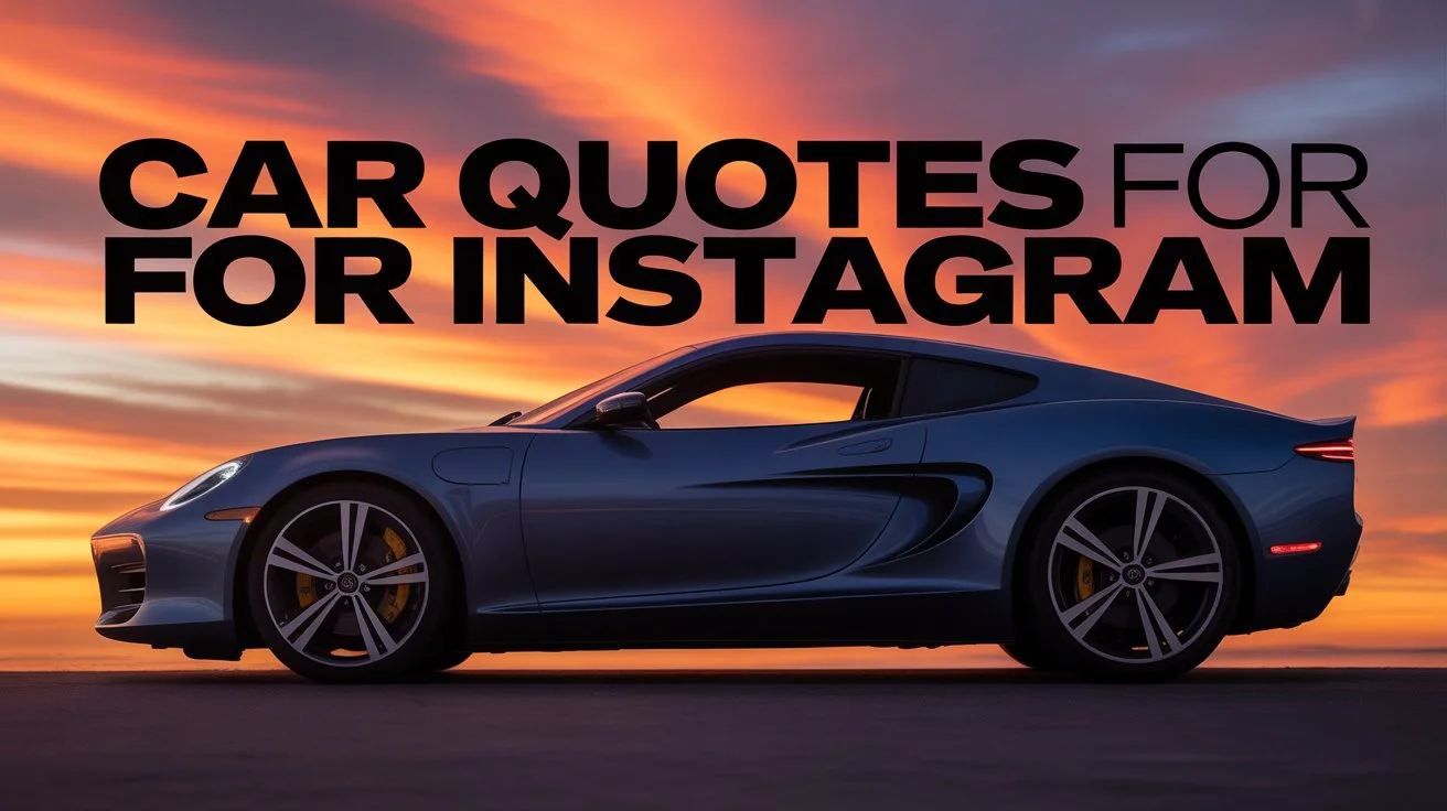 🚘100+ Car Quotes for Instagram That Capture Speed, Freedom & Style